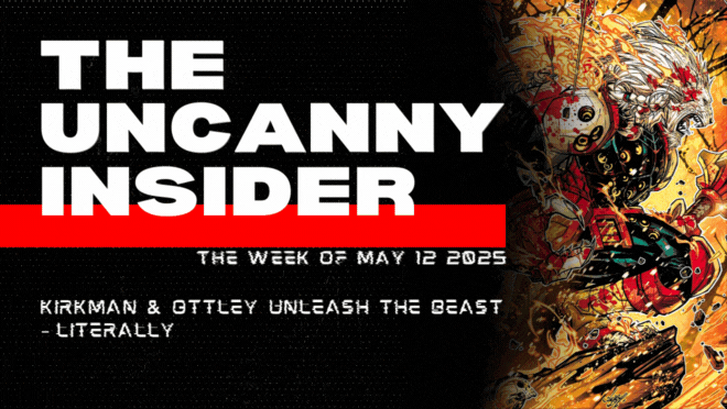 Uncanny Insider 05/12/25 - Kirkman & Ottley Unleash the Beast ...